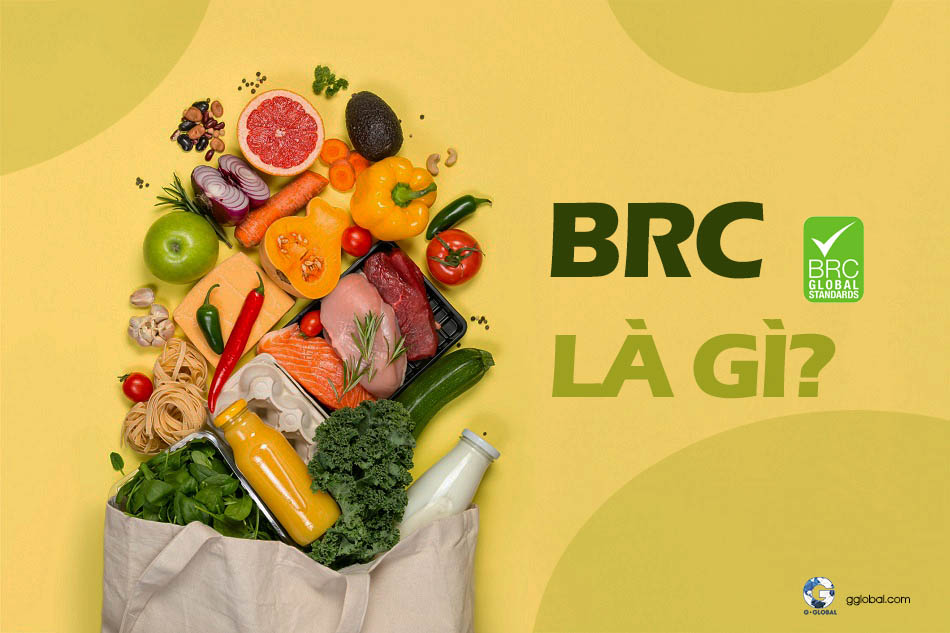 BRC là gì? Tổng quan về tiêu chuẩn toàn cầu về an toàn thực phẩm